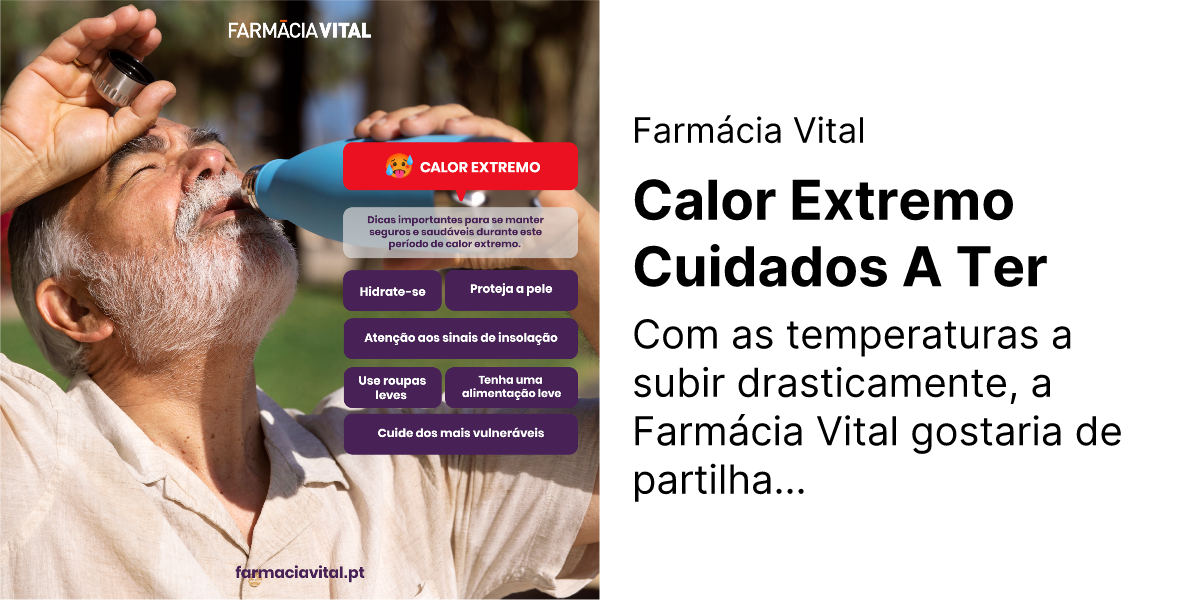 Calor Extremo Cuidados A Ter | Farmácia Vital - A Sua Farmacia Online!